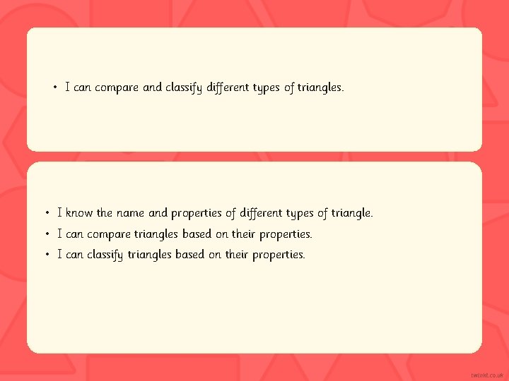 Triangles I can compare and classify different types