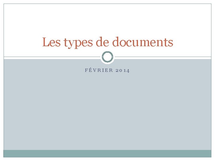 Les types de documents FVRIER 2014 Les documents