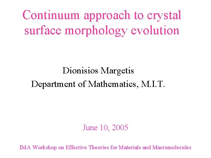 Continuum approach to crystal surface morphology evolution Dionisios