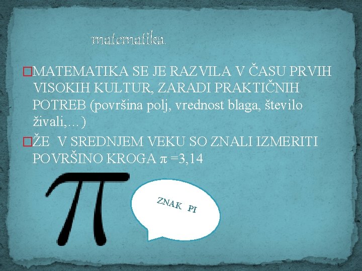 MATEMATIKA SKOZI AS matematika MATEMATIKA SE JE RAZVILA