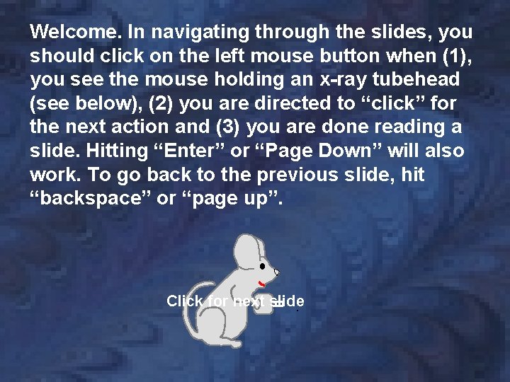 Welcome In navigating through the slides you should