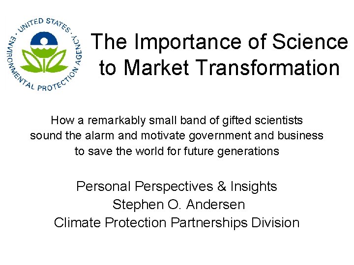 The Importance of Science to Market Transformation How