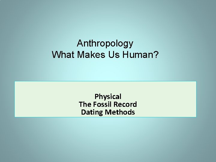 Anthropology What Makes Us Human Physical The Fossil