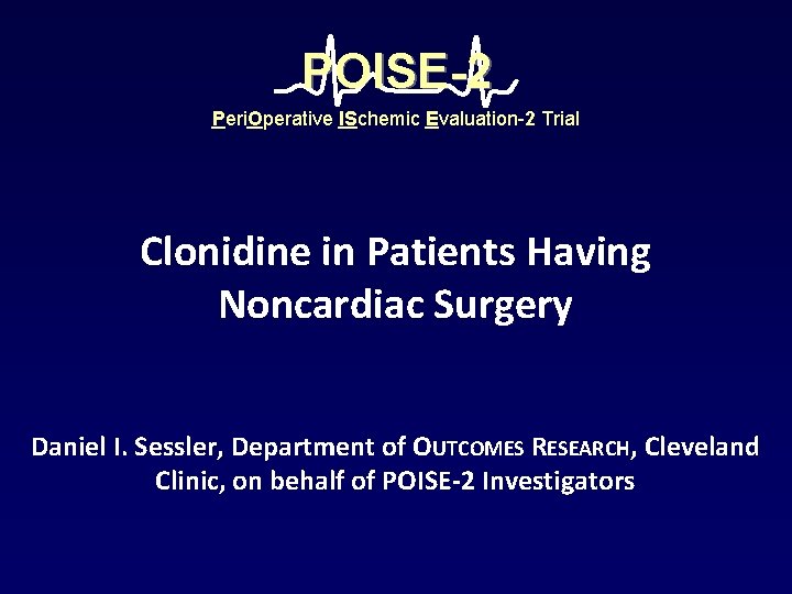 POISE2 Peri Operative ISchemic Evaluation2 Trial Clonidine in
