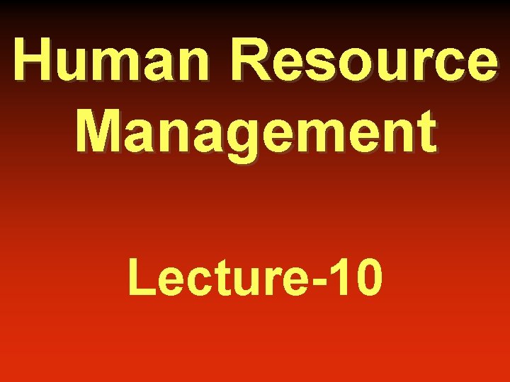 Human Resource Management Lecture10 Functions of todays HRM