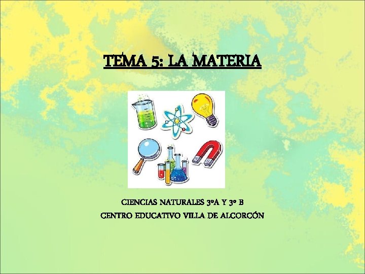 TEMA 5 LA MATERIA CIENCIAS NATURALES 3A Y