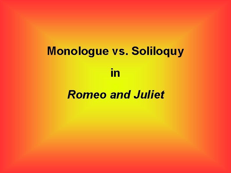 Monologue vs Soliloquy in Romeo and Juliet Definitions