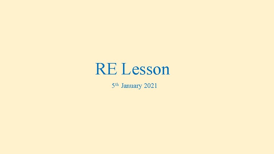 RE Lesson 5 th January 2021 Learning Objective