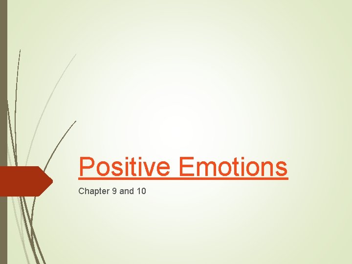 Positive Emotions Chapter 9 and 10 History of