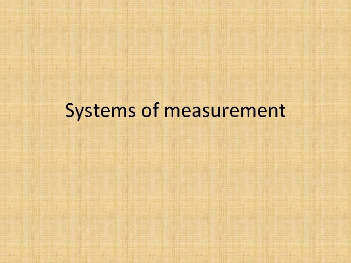 Systems of measurement Index History 1 Metric System