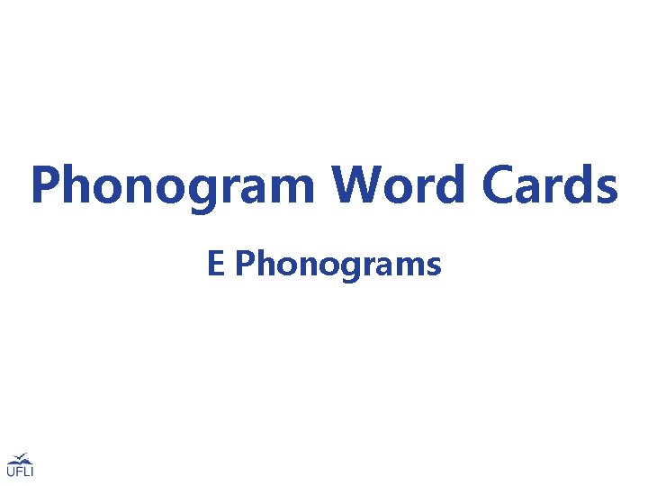 Phonogram Word Cards E Phonograms Note Use these