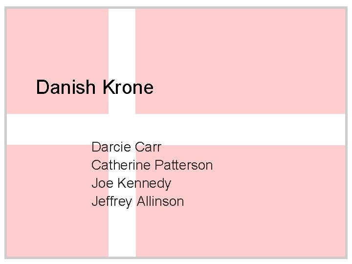 Danish Krone Darcie Carr Catherine Patterson Joe Kennedy