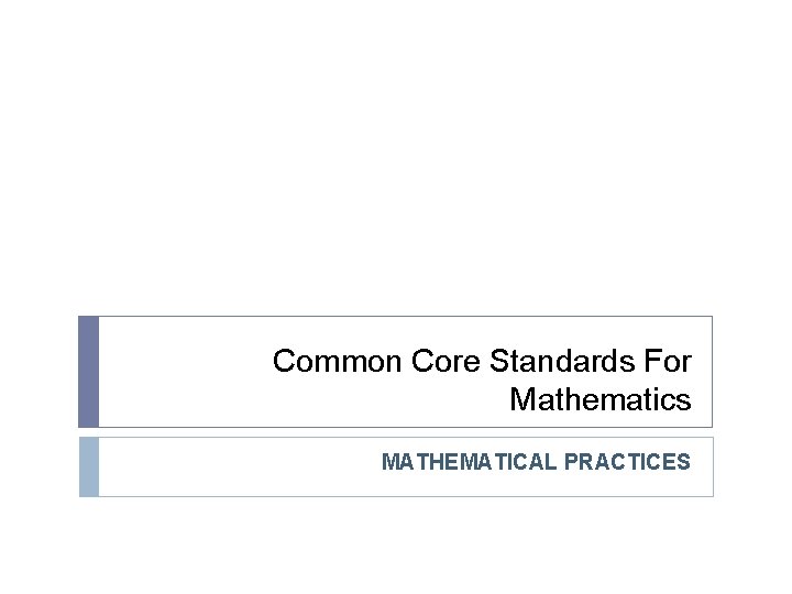 Common Core Standards For Mathematics MATHEMATICAL PRACTICES Quick