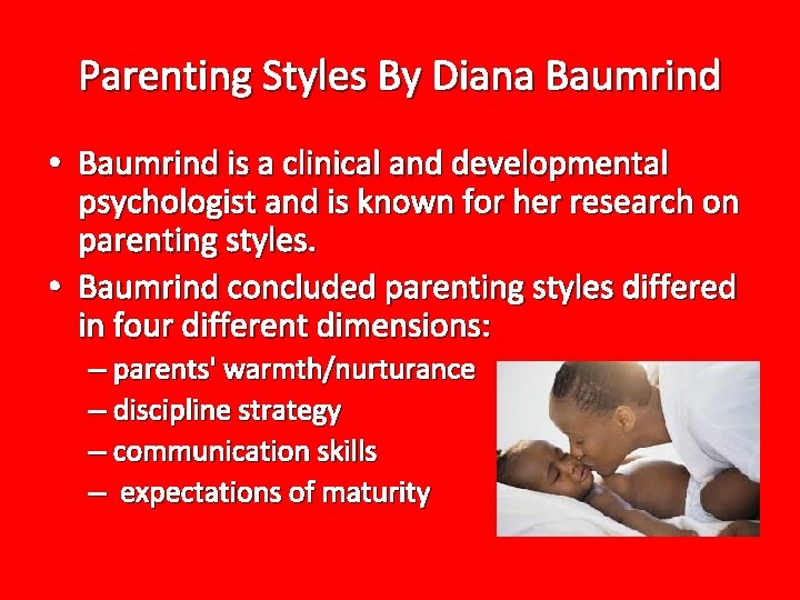 Parenting Styles By Diana Baumrind Baumrind is a