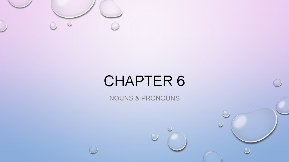 CHAPTER 6 NOUNS PRONOUNS PLURAL FORMS OF NOUNS