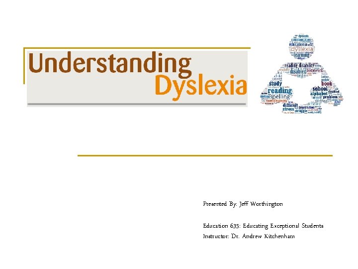 Presented By Jeff Worthington Education 635 Educating Exceptional