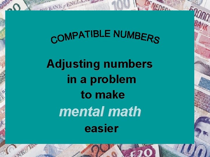 Adjusting numbers in a problem to make mental