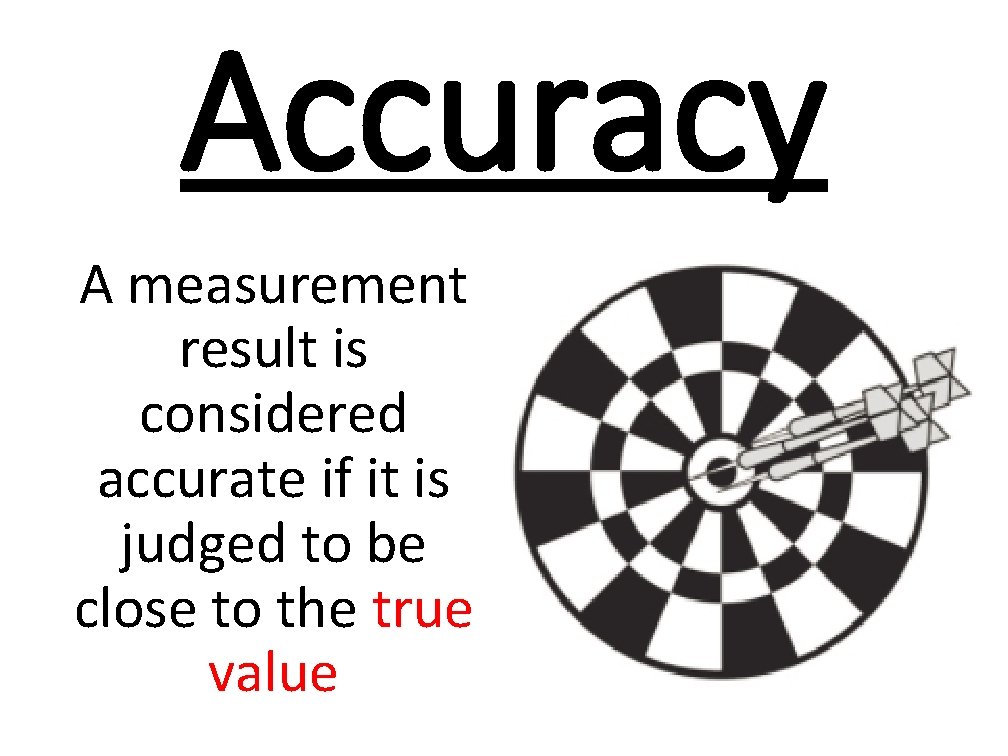 Accuracy A measurement result is considered accurate if
