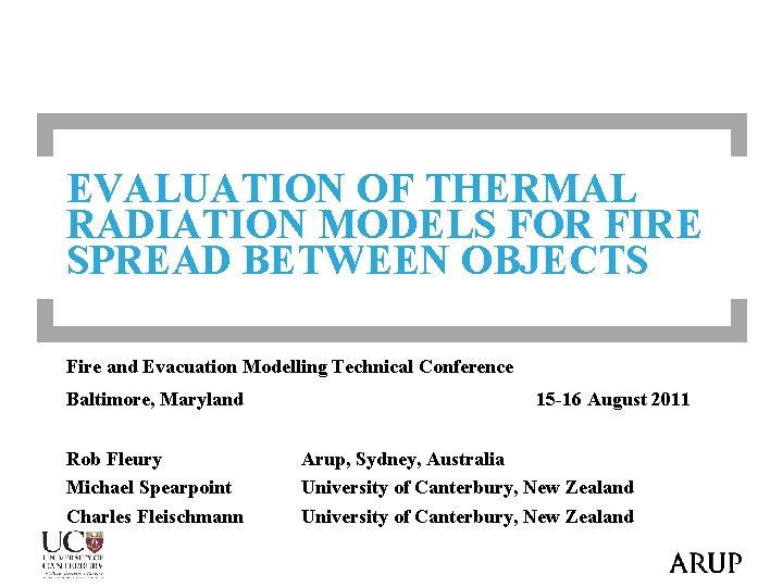 EVALUATION OF THERMAL RADIATION MODELS FOR FIRE SPREAD