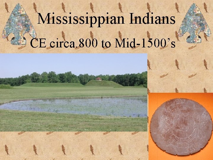 Mississippian Indians CE circa 800 to Mid1500s Organized