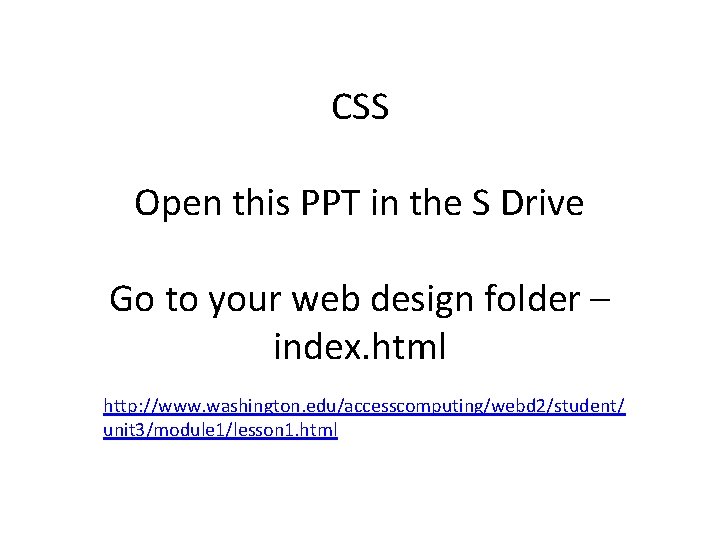 CSS Open this PPT in the S Drive