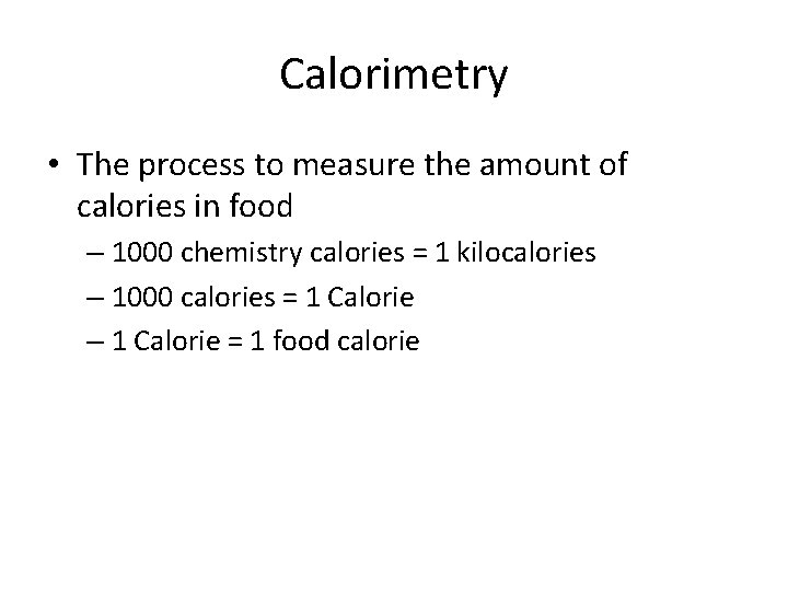 Calorimetry Objectives Determine the number of calories in