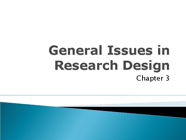 General Issues in Research Design Chapter 3 Foundations