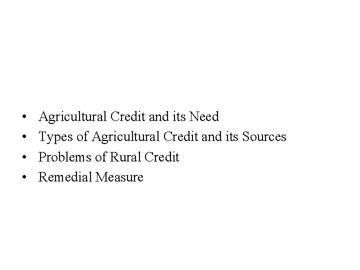 Agricultural Credit Agricultural Credit and its Need Types