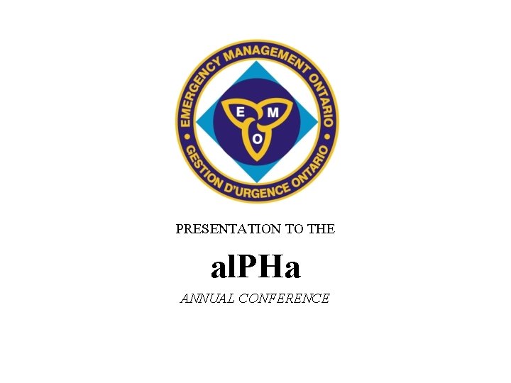 PRESENTATION TO THE al PHa ANNUAL CONFERENCE WHAT