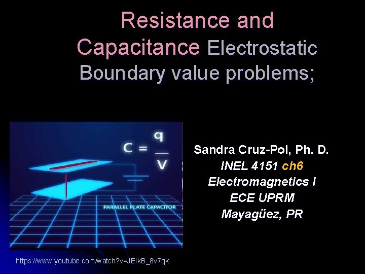Resistance and Capacitance Electrostatic Boundary value problems Sandra
