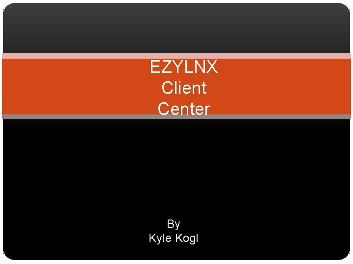 EZYLNX Client Center By Kyle Kogl Access 247365