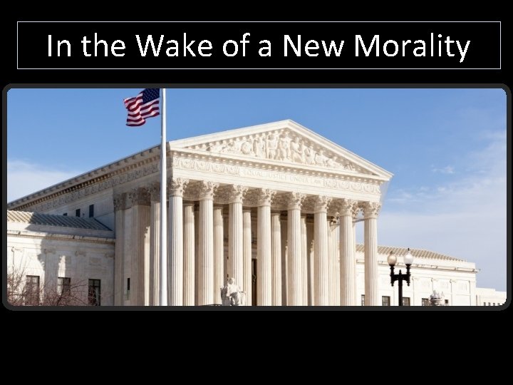 In the Wake of a New Morality 1