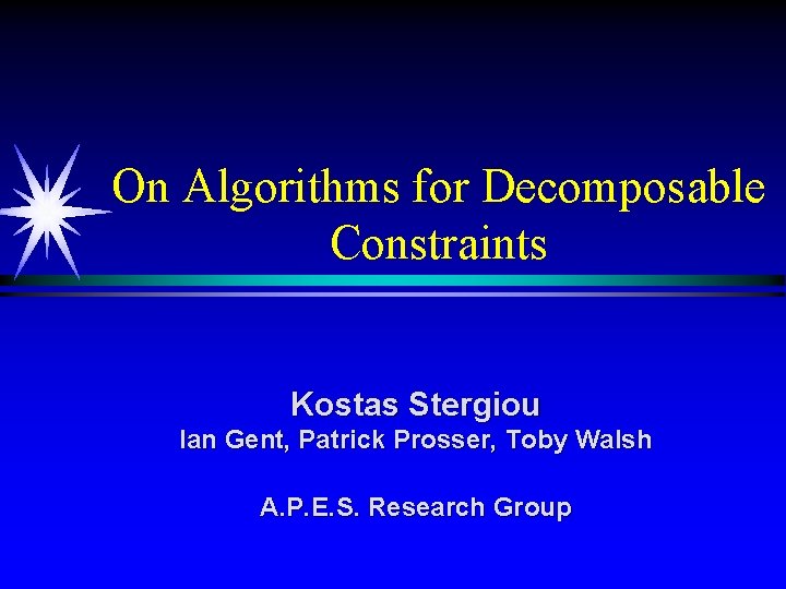 On Algorithms for Decomposable Constraints Kostas Stergiou Ian