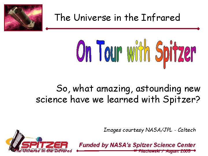 The Universe in the Infrared So what amazing
