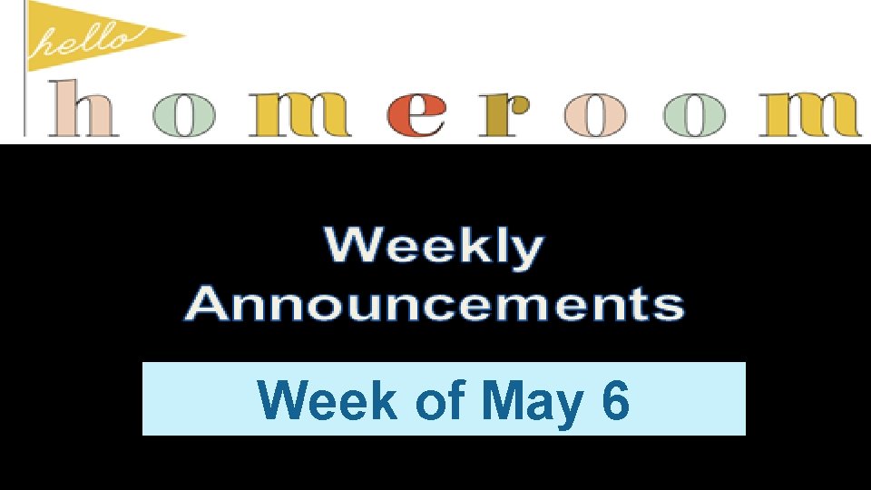 Week of May 6 Endof4 th Quarter Happenings