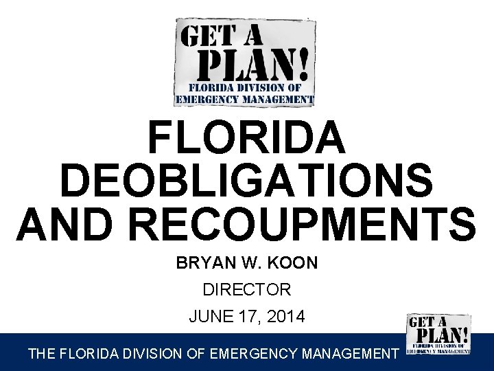 FLORIDA DEOBLIGATIONS AND RECOUPMENTS BRYAN W KOON DIRECTOR