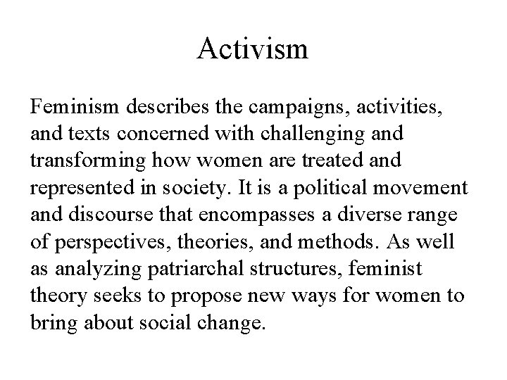Feminism Activism Feminism describes the campaigns activities and