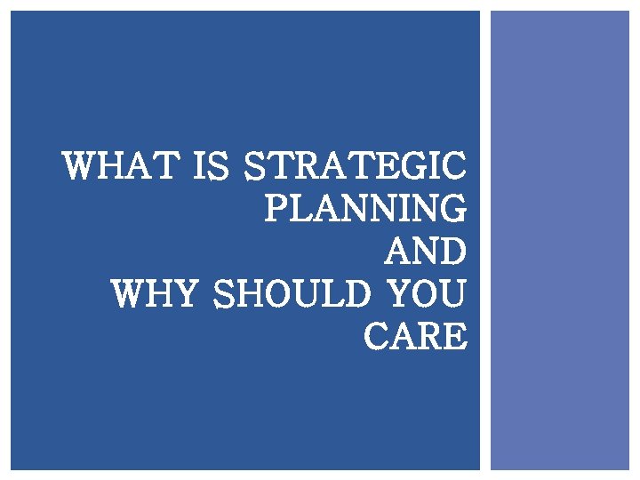WHAT IS STRATEGIC PLANNING AND WHY SHOULD YOU