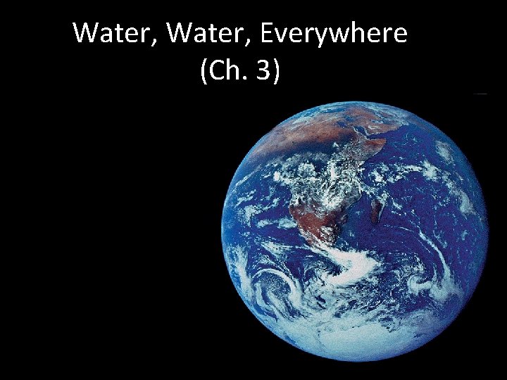 Water Everywhere Ch 3 More about Water Why