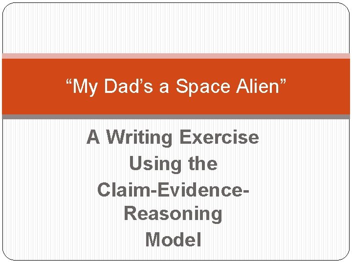 My Dads a Space Alien A Writing Exercise