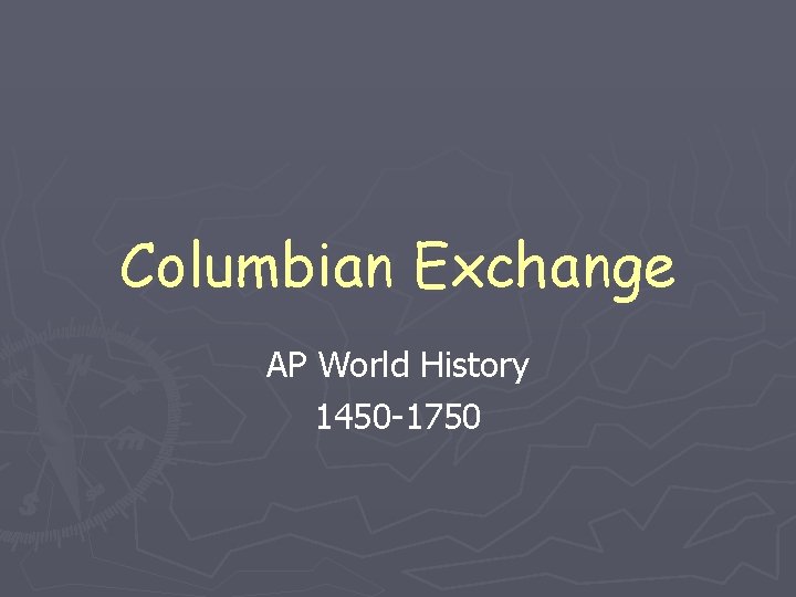 Columbian Exchange AP World History 1450 1750 What