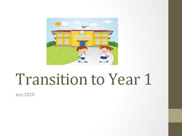 Transition to Year 1 July 2020 Transition we