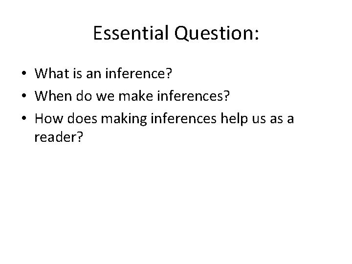 Essential Question What is an inference When do