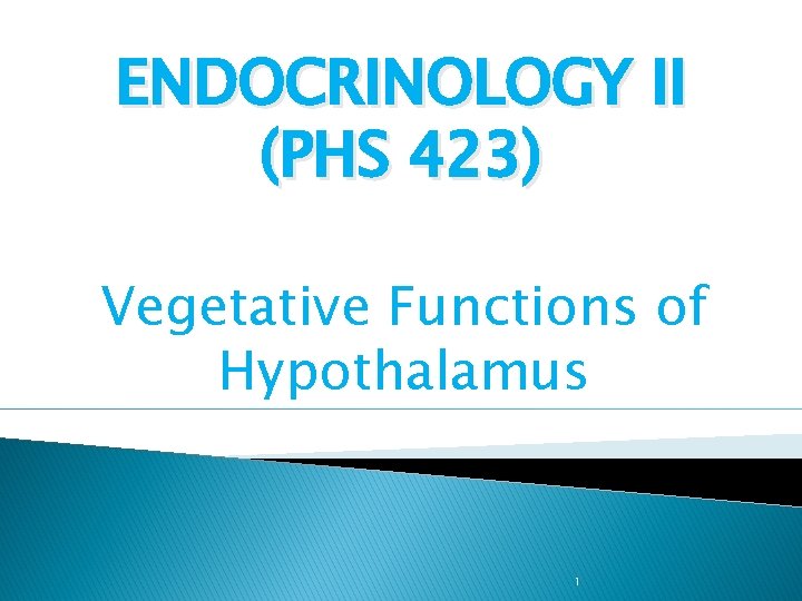 ENDOCRINOLOGY II PHS 423 Vegetative Functions of Hypothalamus