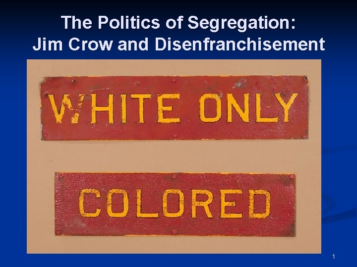 The Politics of Segregation Jim Crow and Disenfranchisement