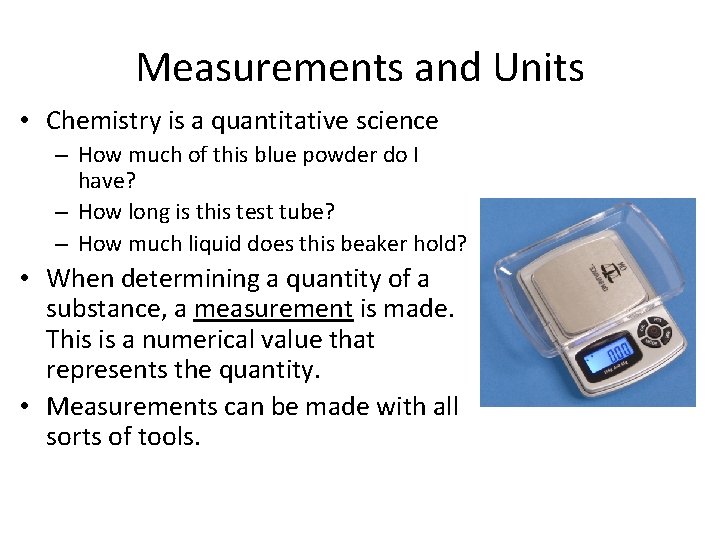 Measurements and Units Chemistry is a quantitative science