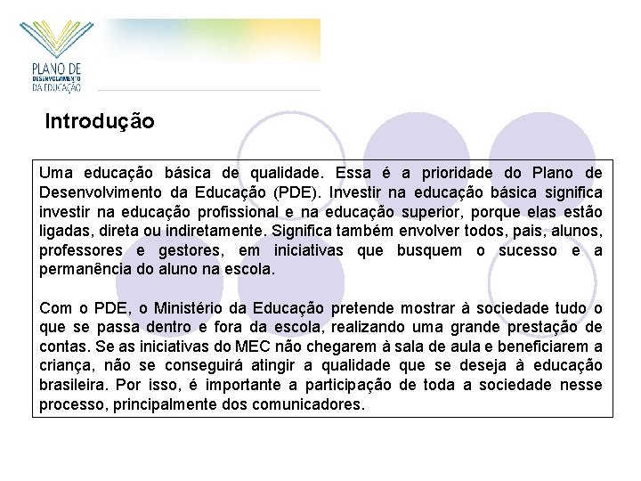 PDE PLANO DE DESENVOLVIMENTO DA EDUCAO Introduo Uma