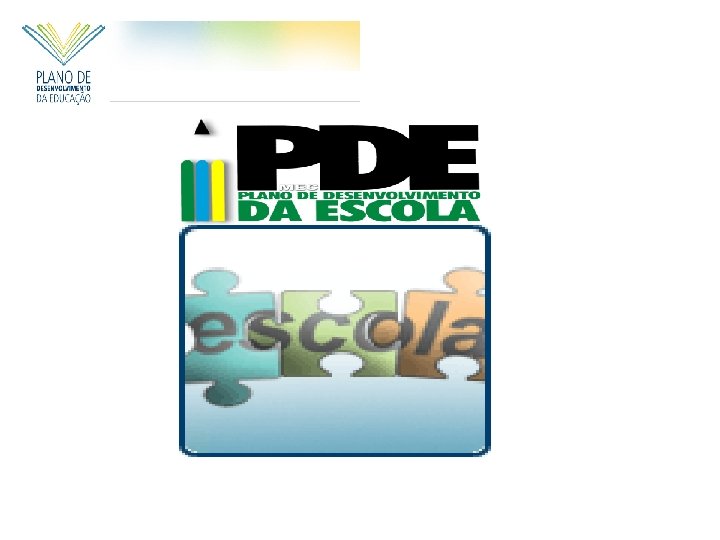 PDE PLANO DE DESENVOLVIMENTO DA EDUCAO Introduo Uma