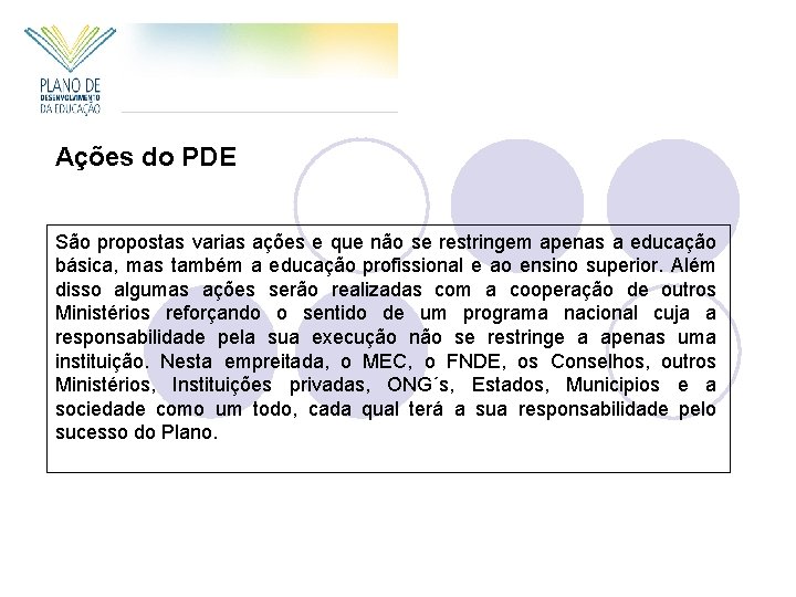 PDE PLANO DE DESENVOLVIMENTO DA EDUCAO Introduo Uma