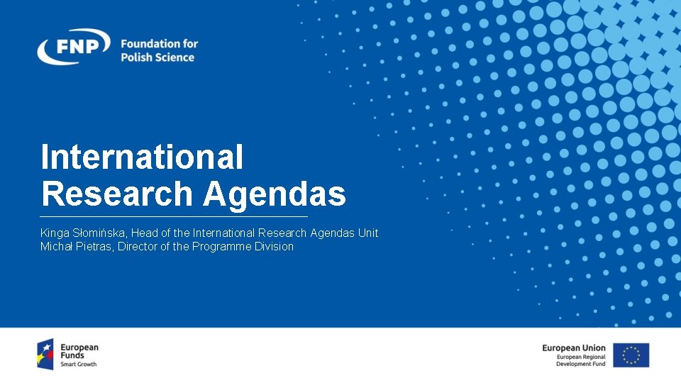 International Research Agendas Kinga Somiska Head of the